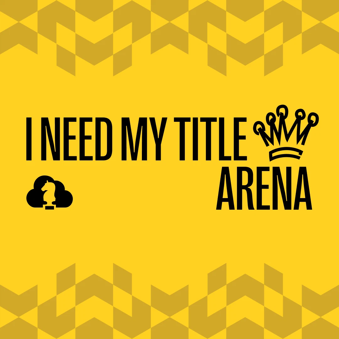 I Need My Title Arena / Online Chess Tournaments | Chess Arena Events ...